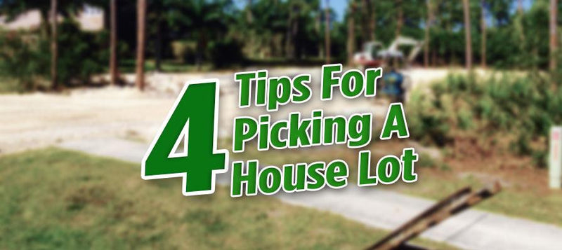4 Tips For Picking A House Lot | Sater Design Collection