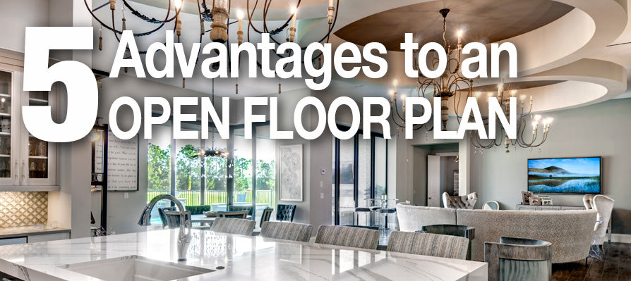 5 Advantages to an Open Floor Plan | Sater Design Collection
