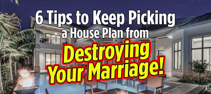 6 Marriage Safe Tips for Picking a House Plan | Sater Design Collection